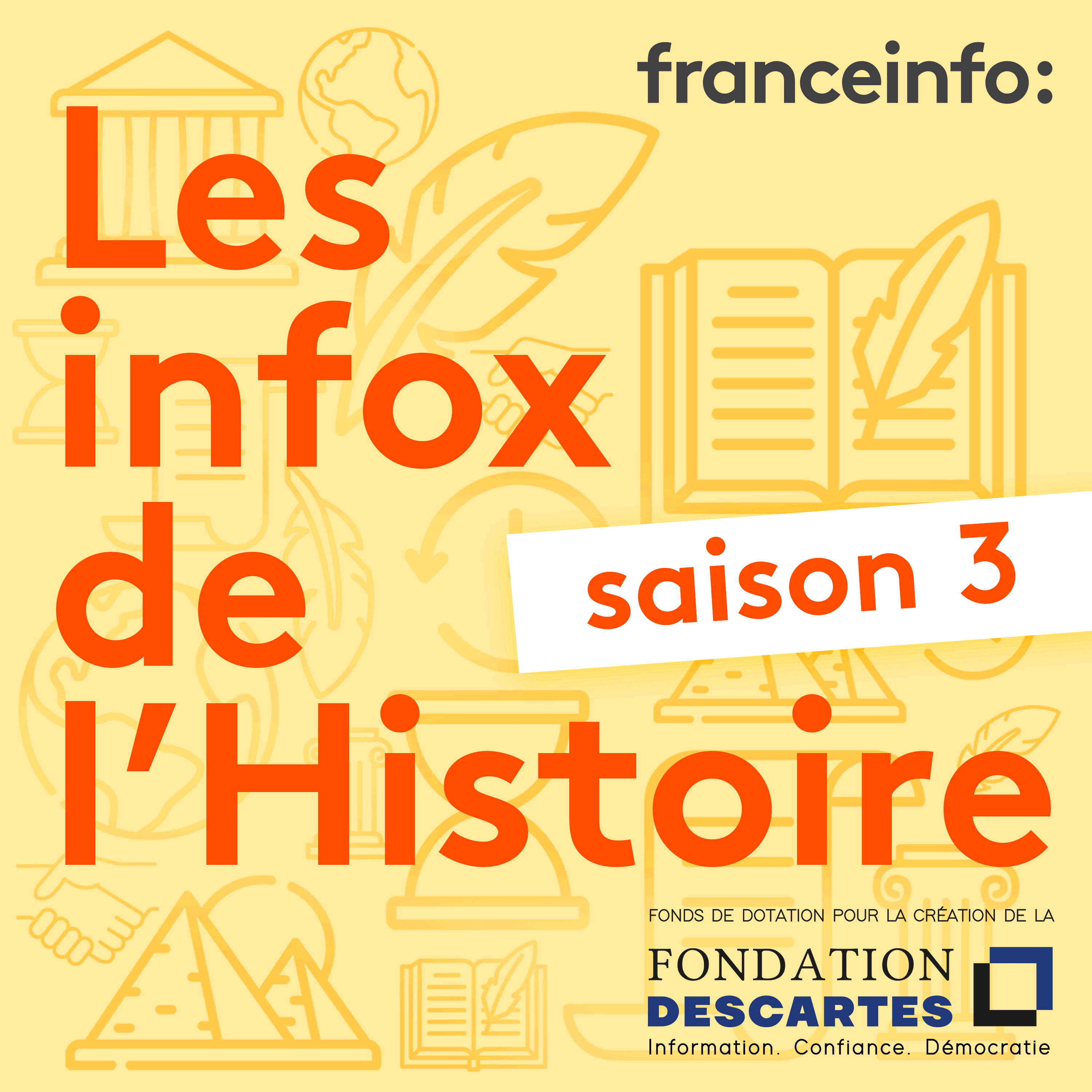 Les Infox de l'Histoire, Saison 3 - Fondation Descartes